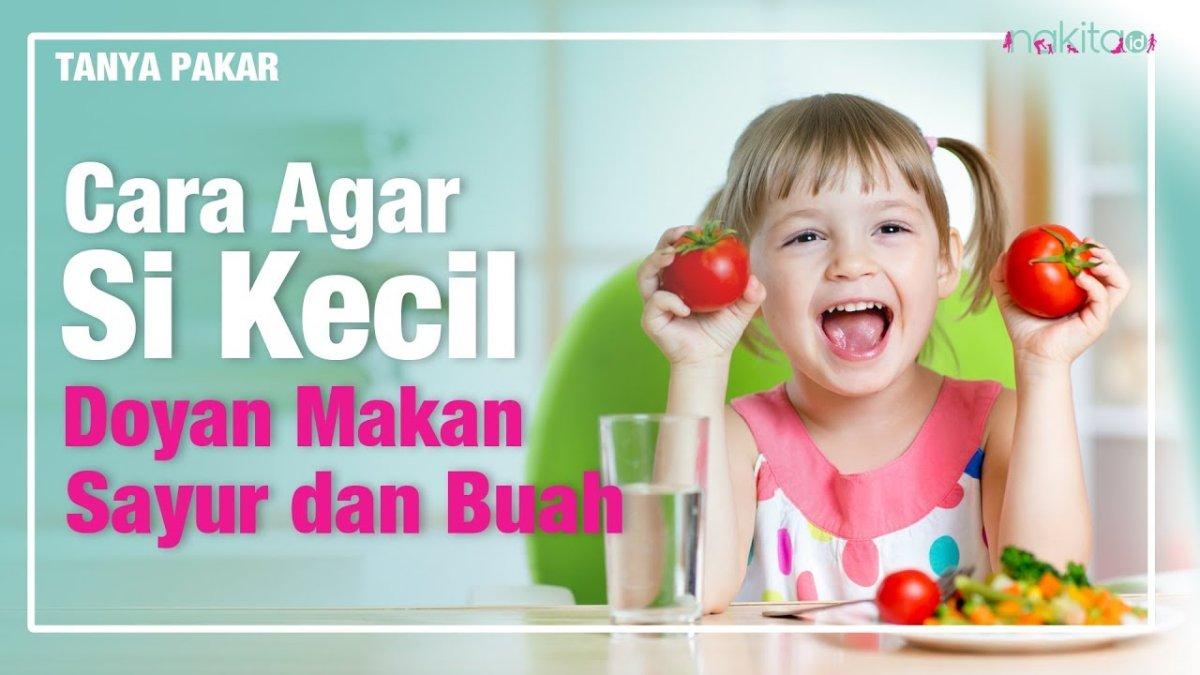 5 Cara Mudah agar Anak Suka Makan Buah dan Sayur, Sayangi Tubuh Si ...