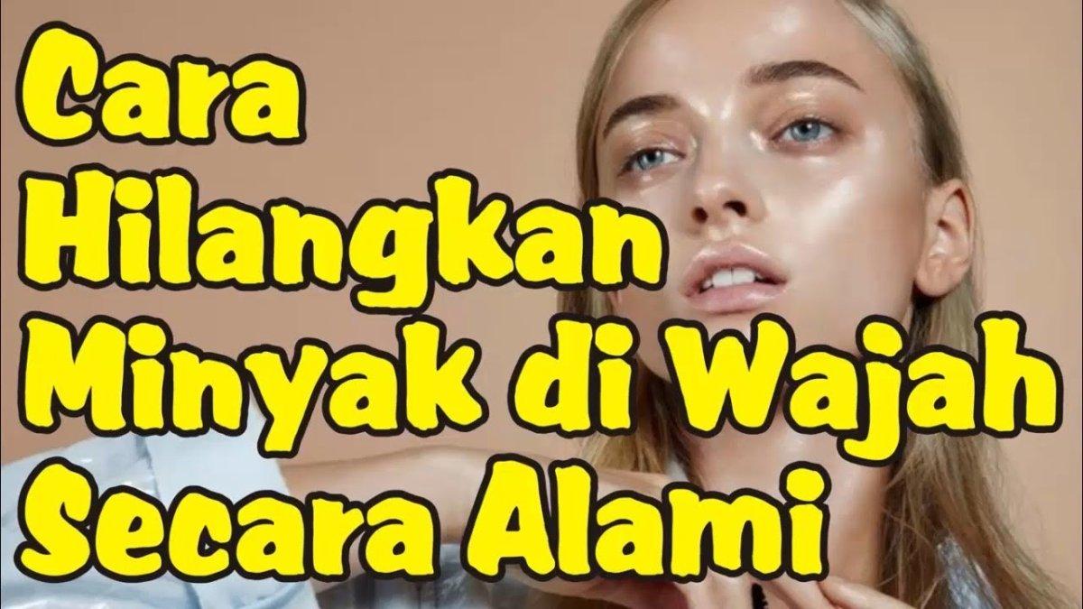 5 Cara Cepat Mengurangi Minyak Berlebih pada Kulit, Nggak Bakal Bikin ...