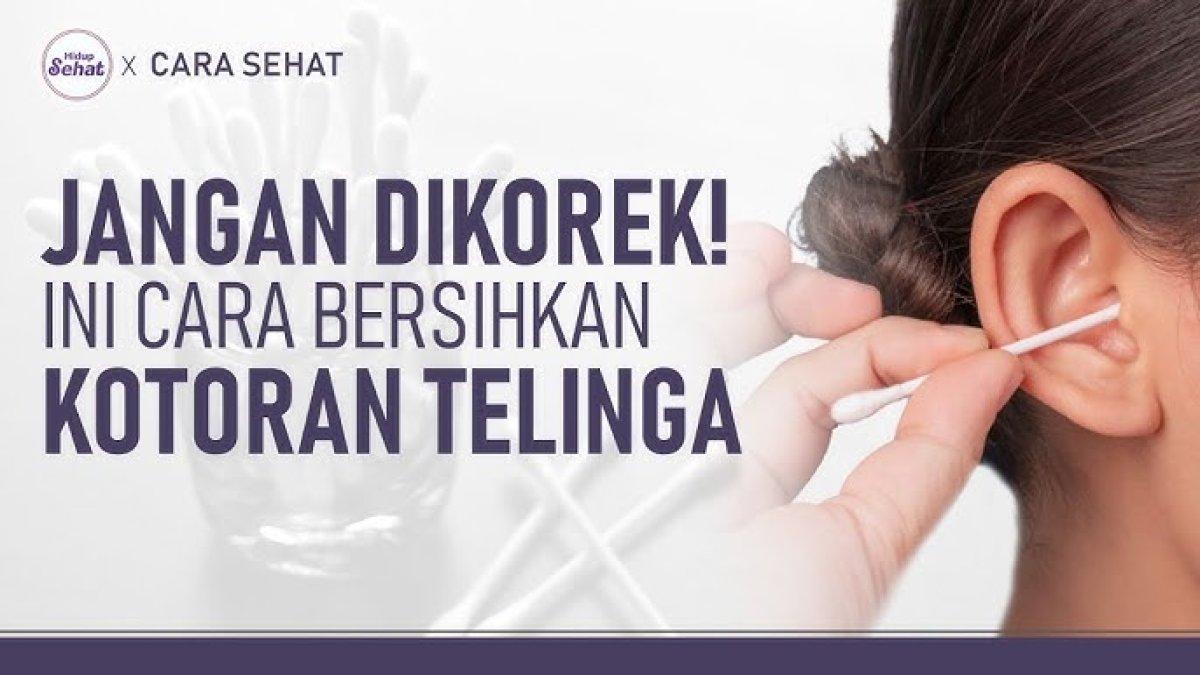 5 Cara Mudah dan Ampuh Mengatasi Telinga Tersumbat Dengan Cepat, Agar ...