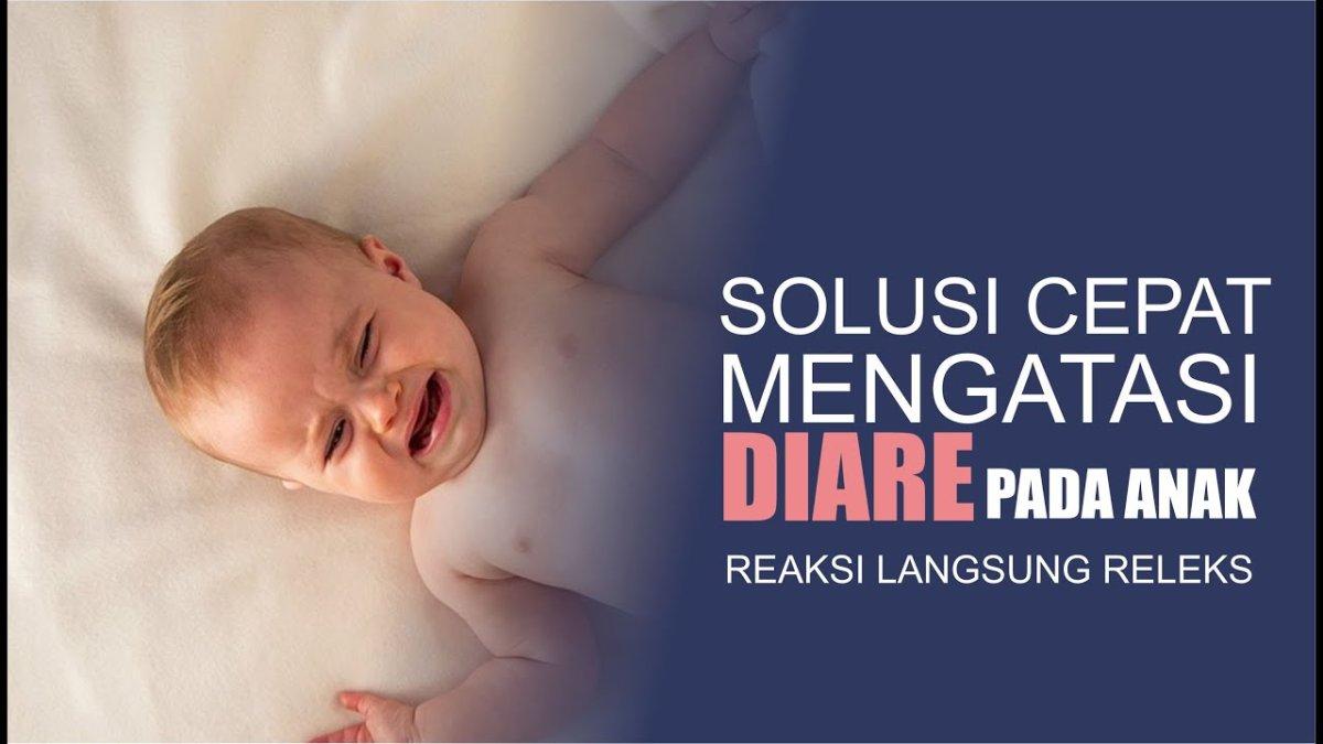 5 Cara Mudah Mengatasi Diare Pada Anak, Bahaya Jangan di Anggap Remeh ...