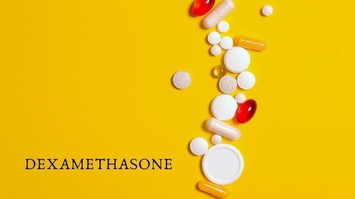 Fakta Dexamethasone, Obat yang Diyakini Efektif Sembuhkan Pasien Covid ...
