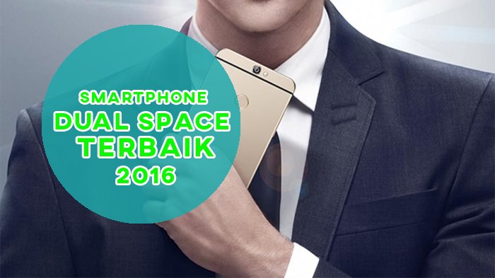 Smartphone Dual Space Terbaik 2016 - Punya Fitur Canggih, Kamu Tak ...