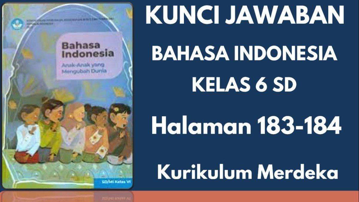 Kunci Jawaban Bab 7 Bahasa Indonesia Kelas 6 SD Hal 183 184 Kurikulum Merdeka: Aku Bisa ...