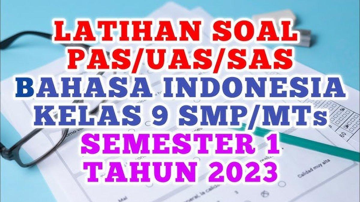 60 Kunci Jawaban Bahasa Indonesia Kelas 9 SMP, Kisi-kisi Ujian UAS SAS PAS Semester 1 Tahun 2024 ...
