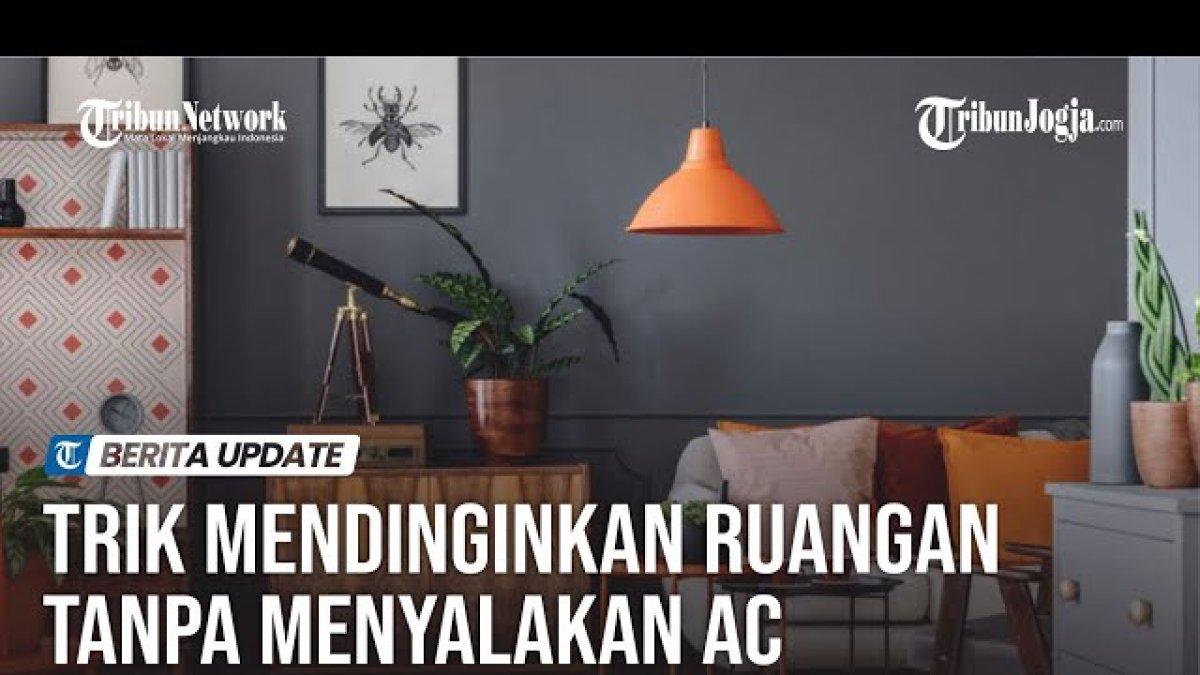 5 Cara Mudah Membuat Ruangan Lebih Dingin dan Sejuk Tanpa Harus Membeli ...