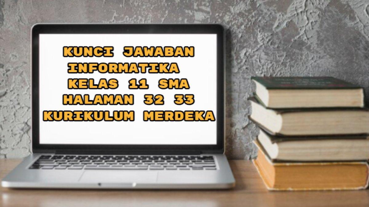 Jawaban Soal Informatika Kelas 11 SMA Halaman 32 33 Kurikulum Merdeka ...