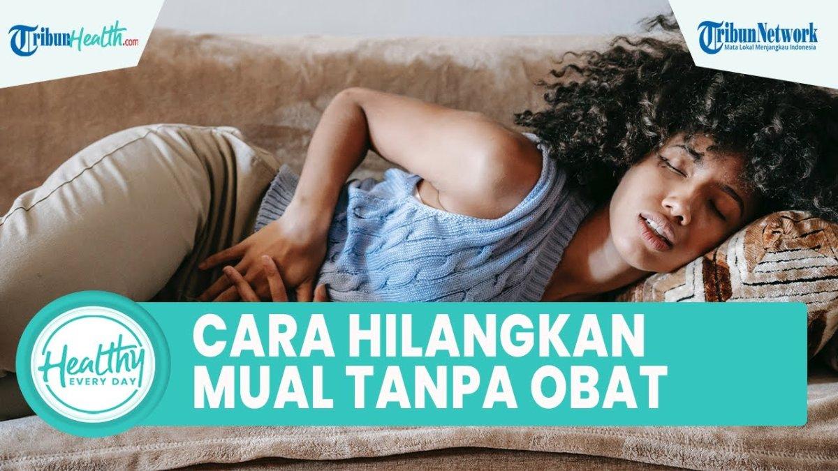 5 Cara Cepat Atasi Rasa Mual Bisa Dicoba Agar Tidak Mengganggu Aktivitas Sehari-hari ...