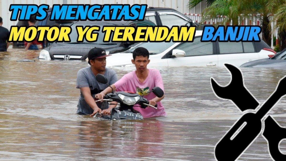 5 Cara Mengatasi Motor yang Terendam Banjir Dengan Bawa Motor ke Pinggir, Jangan Menghidupkan ...