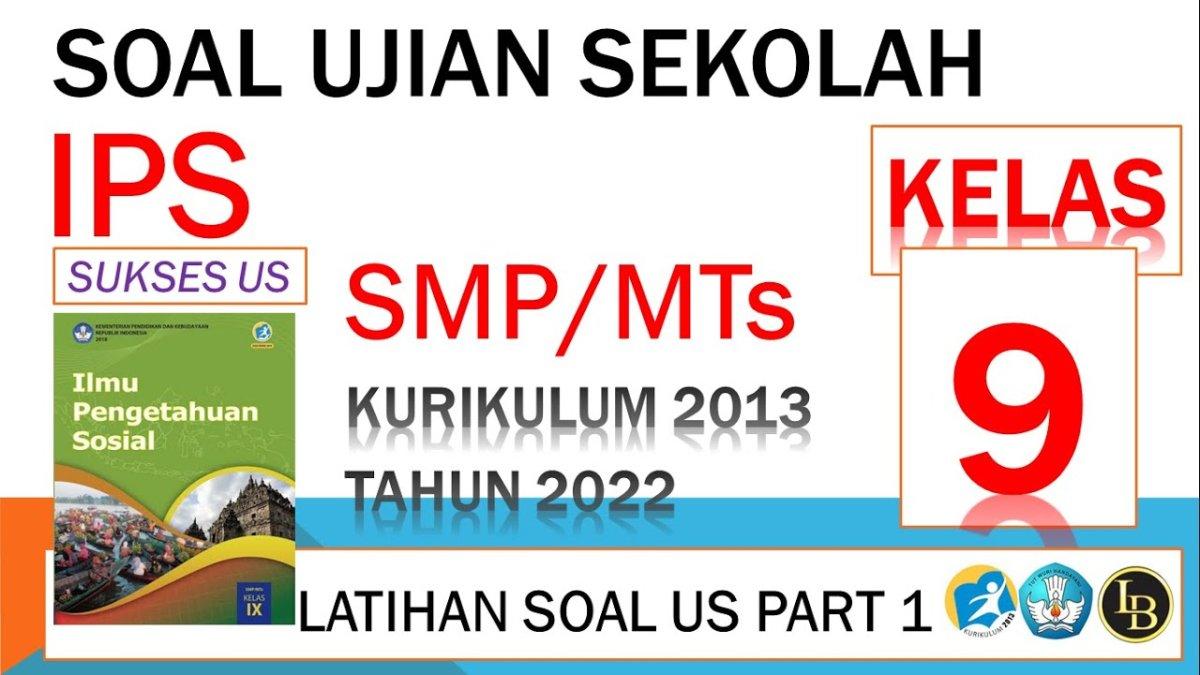 30 Kunci Jawaban Soal Ujian Sekolah Mapel IPS Kelas 9 SMP/MTs Tahun 2024, Bahan Belajar di Rumah ...