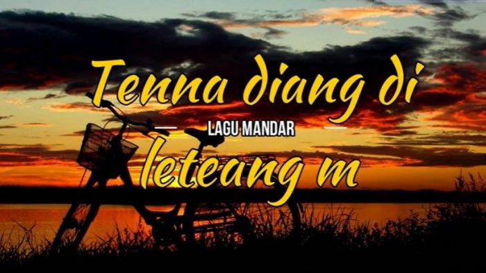 Lirik Lagu Mandar Tenna Diang Dileteang, Lagu Kenangan Syarat dengan ...