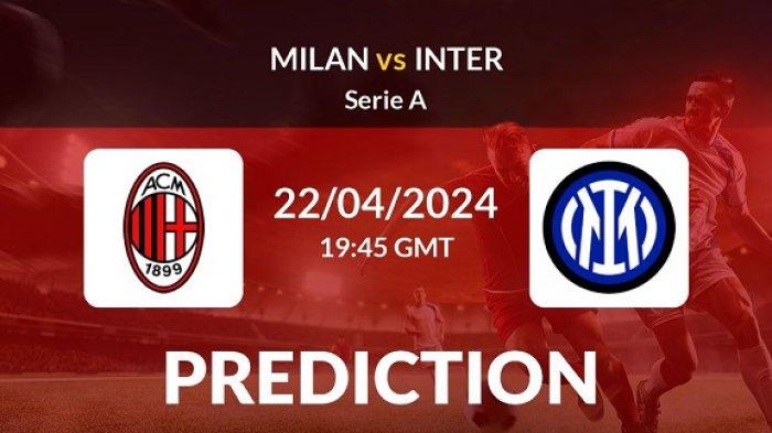 Prediksi AC Milan Vs Inter Milan Seria A: H2H, Skor dan Line Up, Jadwal Kick Off Pekan 33 Hari ...