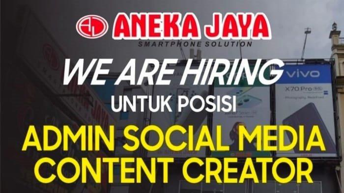 Lowongan Kerja Kendari, Aneka Jaya Buka Rekrutmen Admin Sosial Media, Syarat dan Cara Daftar ...