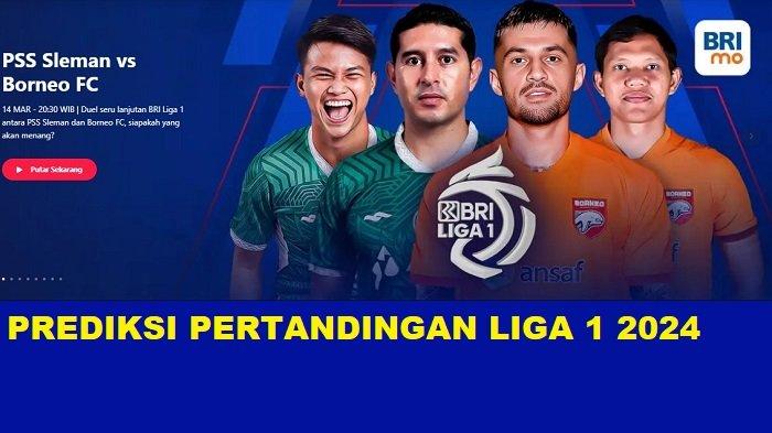 PREDIKSI PSS Sleman Vs Borneo FC: Skor, H2H dan Line Up, Jadwal Liga 1 2024 Pekan ke-28 Hari Ini ...