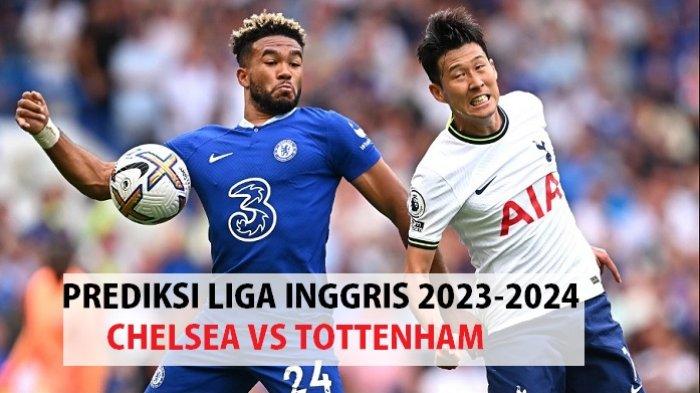 PREDIKSI Chelsea Vs Tottenham Hotspur: H2H, Skor dan Line Up, Perebutan ...