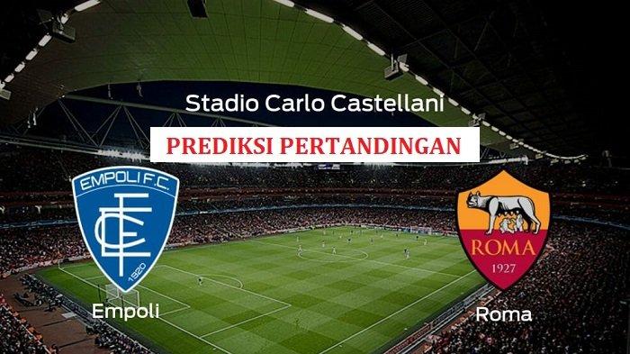 Prediksi Empoli Vs AS Roma: H2H, Skor dan Line Up Pemain, Jadwal Kick Off Liga Italia 2024 Hari ...
