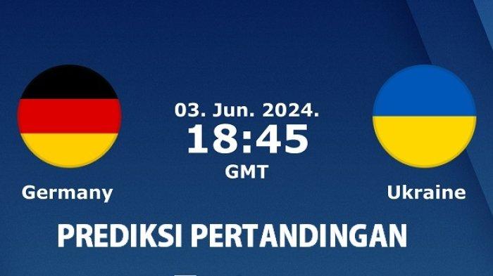 Jerman Vs Ukraina Prediksi Skor, H2H dan Line Up: Jadwal Uji Coba ...