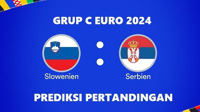 Prediksi Slovenia Vs Serbia Grup C Euro 2024: Penentuan Nasib Usai ...