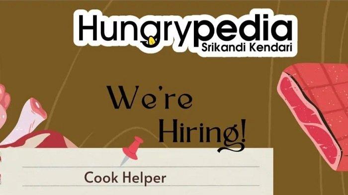 Lowongan Kerja Kendari, Hungrypedia Srikandi Buka Rekrutmen Posisi Cook Helper, Syarat Daftar ...