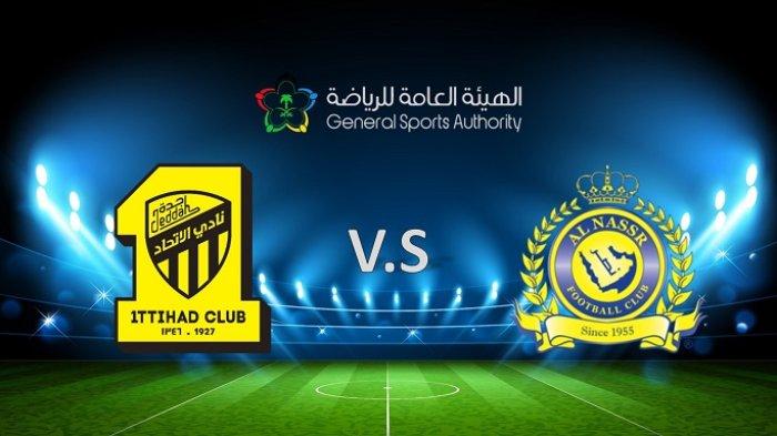 BIGMATCH Al Ittihad vs Al Nassr Prediksi Skor, Line Up dan H2H, Jadwal Liga Saudi Hari Ini ...