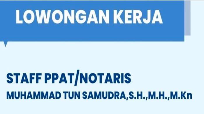 Lowongan Kerja Kendari Kantor Notaris Muhammad Tun Samudra Buka ...