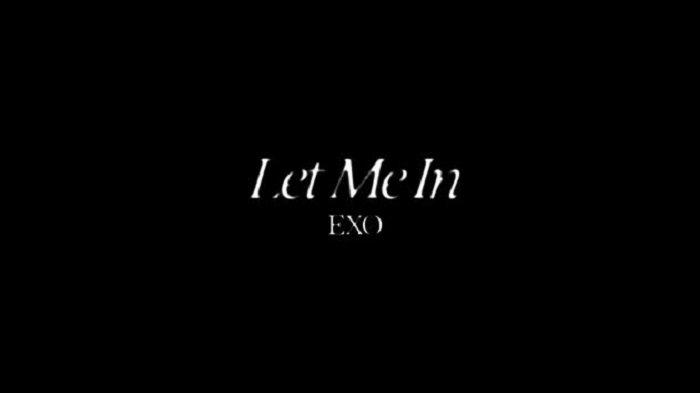 Lirik Lagu Let Me In - EXO, Single Album EXIST Lengkap Terjemahan ...