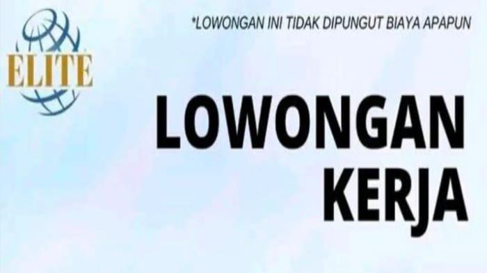 LINK DAFTAR Elite Kawan Lama Group Buka Loker di Kendari Posisi Assisten Driver, Cara Daftar ...