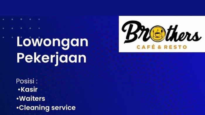 Lowongan Kerja Kendari, Brothers Cafe & Resto Buka Loker Kasir, Waiters ...
