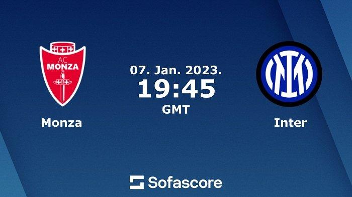 Jadwal Liga Italia: Monza Vs Inter Milan, Prediksi Susunan Pemain dan H2H, Kick Off 7 Januari ...