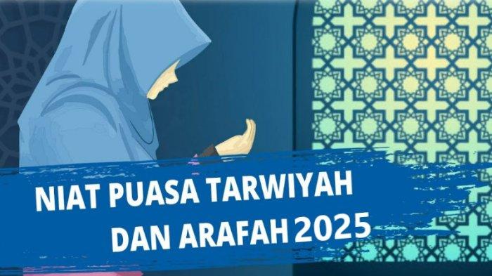 Niat Puasa Tarwiyah dan Arafah Jelang Idul Adha 2025 Lengkap Tata Cara, Keutamaan, Jadwal ...