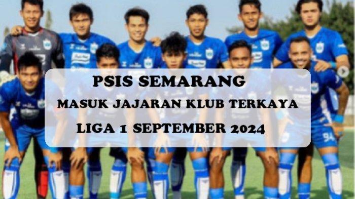 UPDATE PSIS Semarang September 2024 Masuk Jajaran Klub Terkaya Liga 1 ...