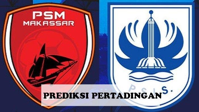 PSM Makassar Vs PSIS Semarang Prediksi Skor dan Susunan Pemain: Misi ...