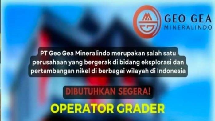 Lowongan Kerja PT Geo Gea Mineralindo, DICARI Operator Grader ...