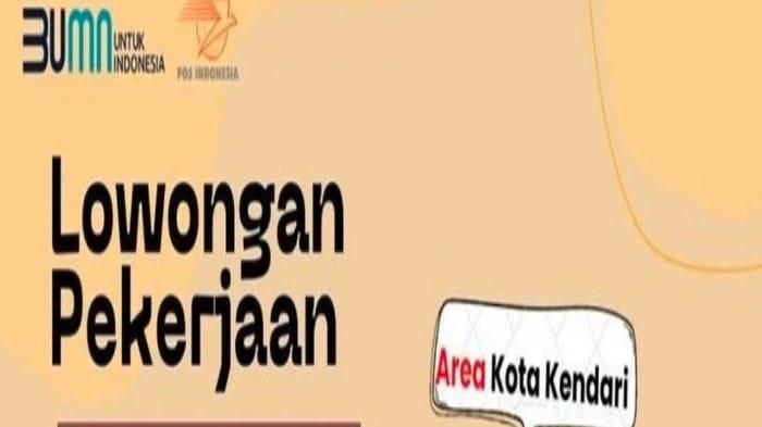 LINK DAFTAR Lowongan Kerja Kendari, PT Pos Indonesia Buka Rekrutmen Kurir, Syarat Pendaftaran ...