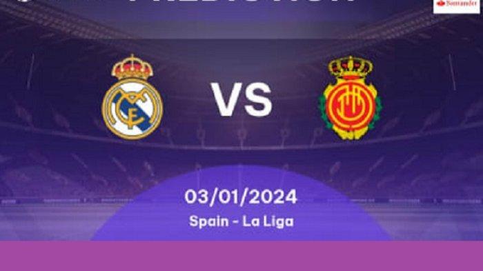PREDIKSI Skor Real Madrid Vs Mallorca: H2H dan Line Up, Misi Los ...