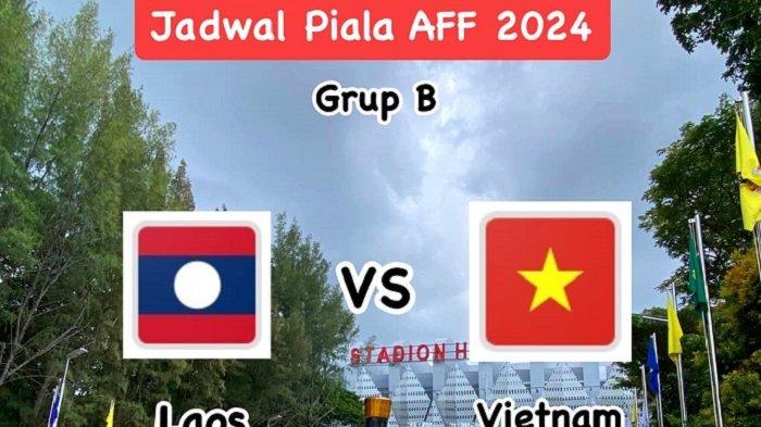 Prediksi Skor Laos Vs Vietnam Grup B Piala AFF 2024: Link Live Streaming Pertandingan Hari Ini ...