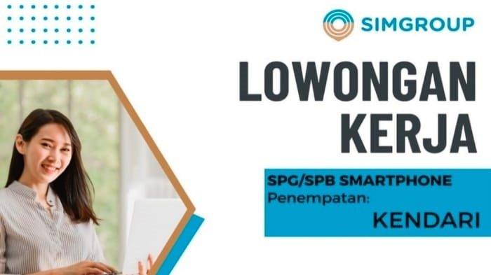 Lowongan Kerja Kendari SIM GROUP Buka Rekrutmen Posisi SPG dan SPB Smartphone, Cara Daftar ...