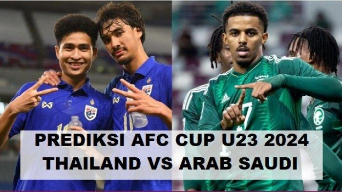 PREDIKSI Thailand U23 Vs Saudi Arabia U23 AFC Cup 2024: H2H, Skor dan Line Up, Laga Kedua Grup C ...