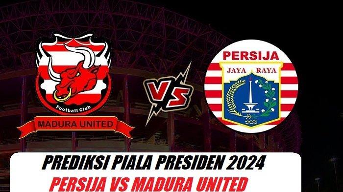 Live Streaming Persija Vs Madura United Prediksi Skor dan Susunan Pemain, Jadwal Piala Presiden ...