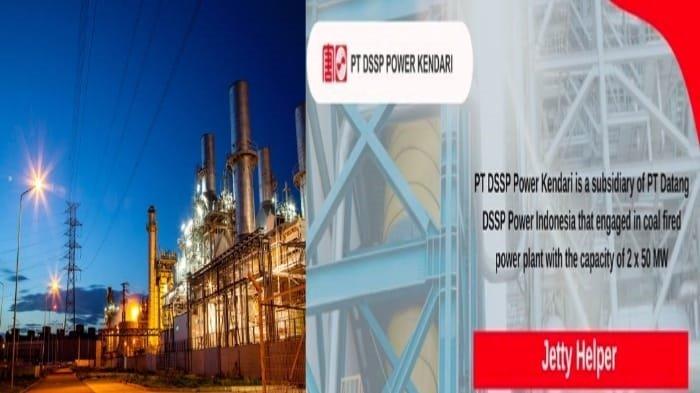 DICARI Jetty Helper PLTU PT DSSP Power Kendari Minimal Lulusan SMK atau ...
