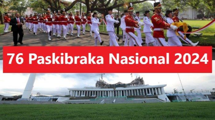 Nama 76 Paskibraka Nasional 2024 Lengkap Asal Daerah dan Sekolah, Bertugas Upacara HUT RI 79 di ...