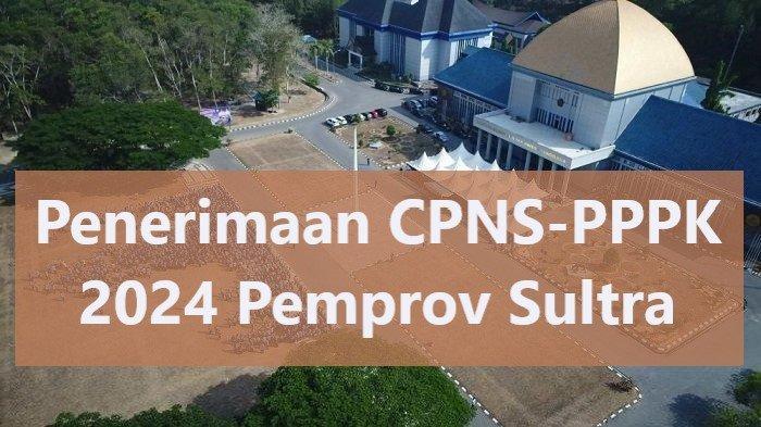 Rincian Formasi CPNS 2024 Pemprov Sulawesi Tenggara, Penerimaan 7.615 ASN Termasuk PPPK ...
