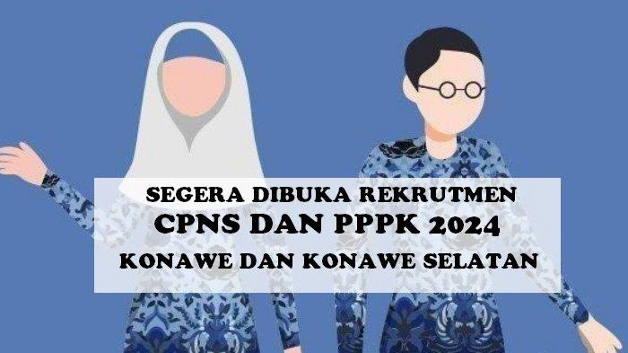 Intip Rincian Formasi CPNS dan PPPK 2024 Konawe dan Konawe Selatan, Rekrutmen Segera Dibuka Juni ...