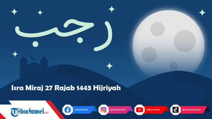 1 Rajab Mundur Satu Hari, Isra Miraj 2022 Jatuh Tanggal Berapa? Berikut ... 1 Rajab Mundur Satu Hari, Isra Miraj 2022 Jatuh Tanggal Berapa? Berikut ...