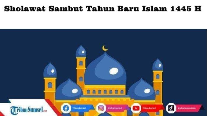 10 Bacaan Sholawat Nabi Tahun Baru Islam 1445 Hijriah/2023 Lengkap Arab, Latin Dan Terjemah ...