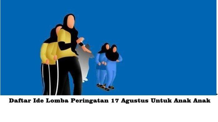 10 Ide Lomba 17 Agustus 2023 untuk Anak-anak Paling Populer dan Seru - Tribunsumsel.com