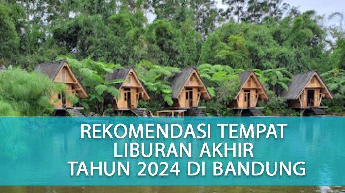10 Rekomendasi Tempat Liburan Akhir Tahun 2024 di Bandung Terbaik, Ada Nuansa Alam - Halaman all ...