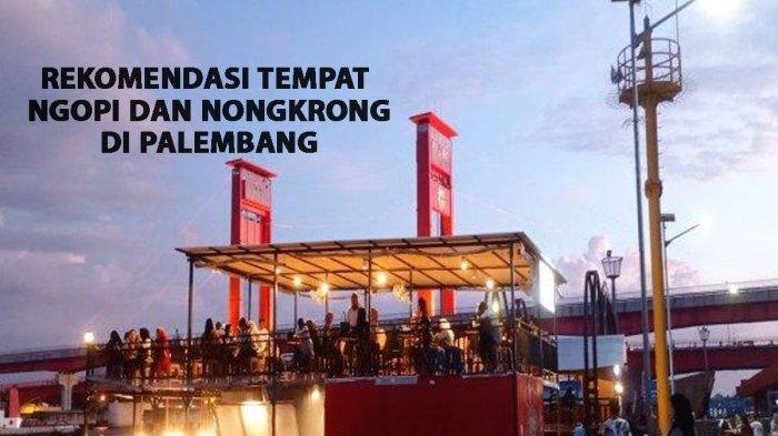 10 Rekomendasi Tempat Ngopi dan Nongkrong di Palembang yang Murah dan Bagus - Tribunsumsel.com