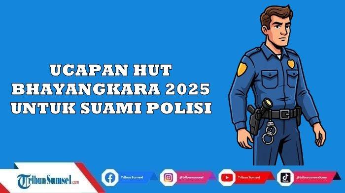 10 Ucapan Selamat HUT Bhayangkara Ke-79 Tahun 2025 untuk Suami yang Penuh Doa dan Harapan ...