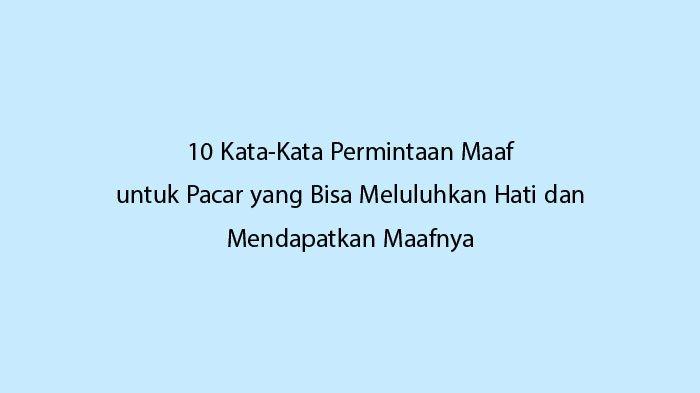 10 Kata-Kata Permintaan Maaf untuk Pacar yang Bisa Meluluhkan Hati dan Mendapatkan Maafnya ...