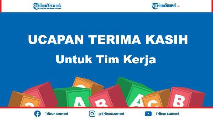 10 Contoh Ucapan Terima Kasih Sederhana, Berkesan dan Penuh Makna Untuk Tim Kerja - Tribunsumsel.com